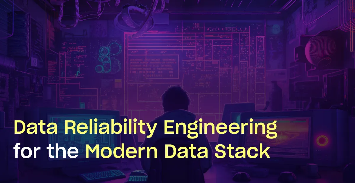 Data Reliability Engineering: A Guide to Ensuring Data Quality in the Modern Data Stack | Metaplane